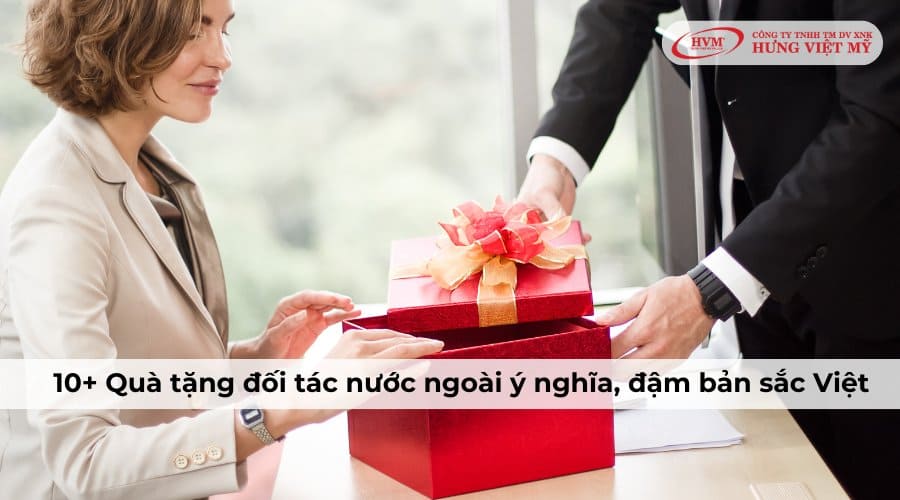 10+ Quà tặng đối tác nước ngoài ý nghĩa, đậm bản sắc Việt